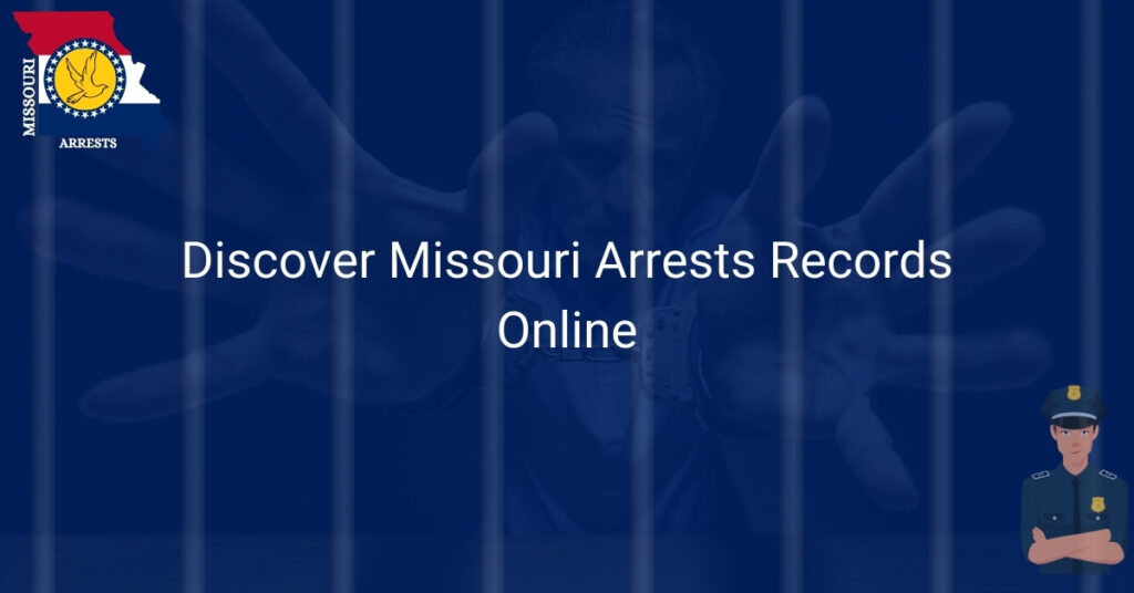 Discover Missouri Arrests Records Online